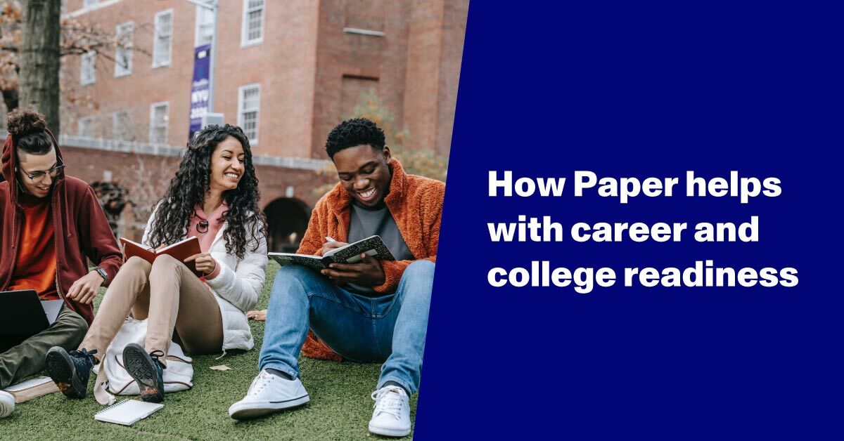 Paper Blog | Tools that support career and college readiness efforts