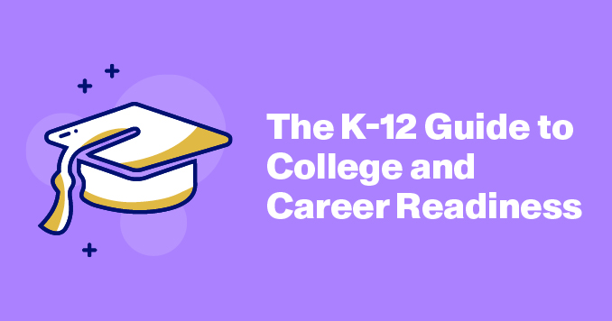 The K-12 Guide to College and Career Readiness | Paper